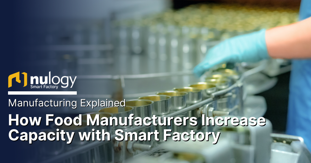 How Food Manufacturers Increase Capacity with Smart Factory Software